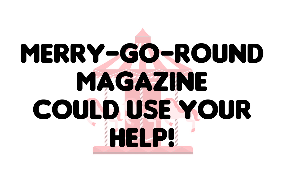 Merry-Go-Round Magazine Could Use Your Help! - MGRM