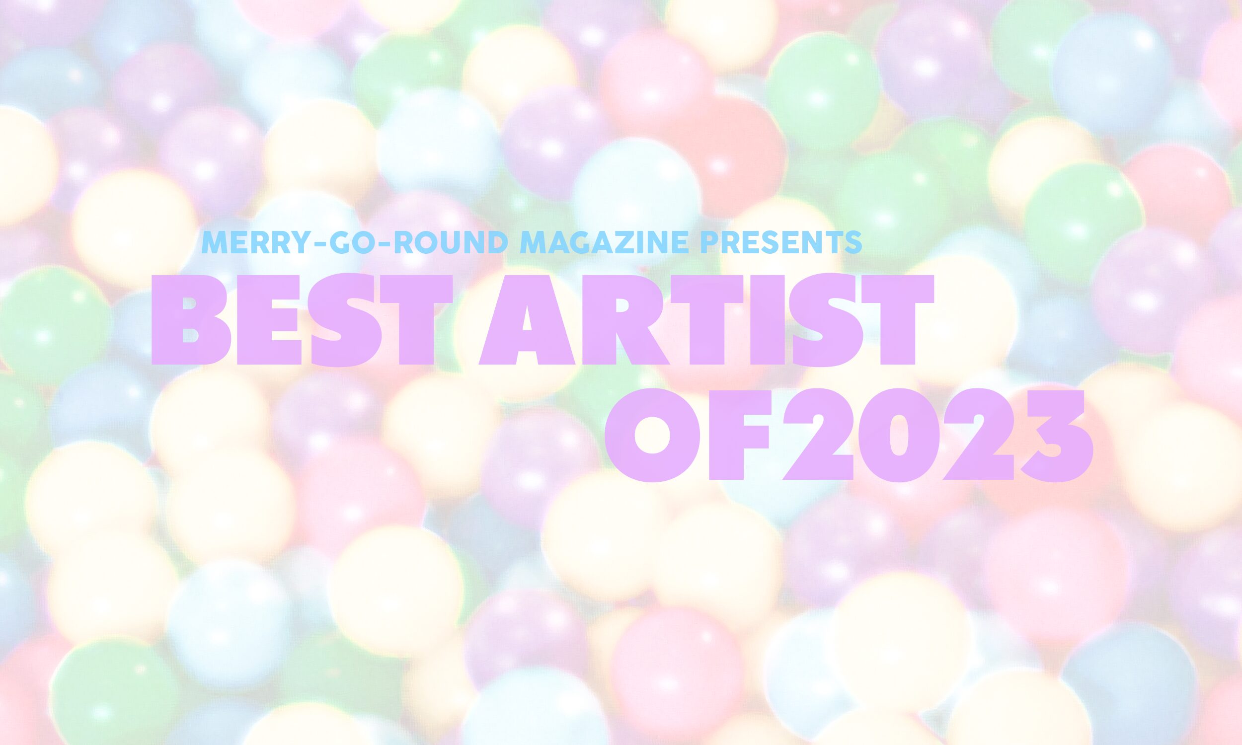 Merry-Go-Round's Best Artist of 2023 - Merry-Go-Round Magazine